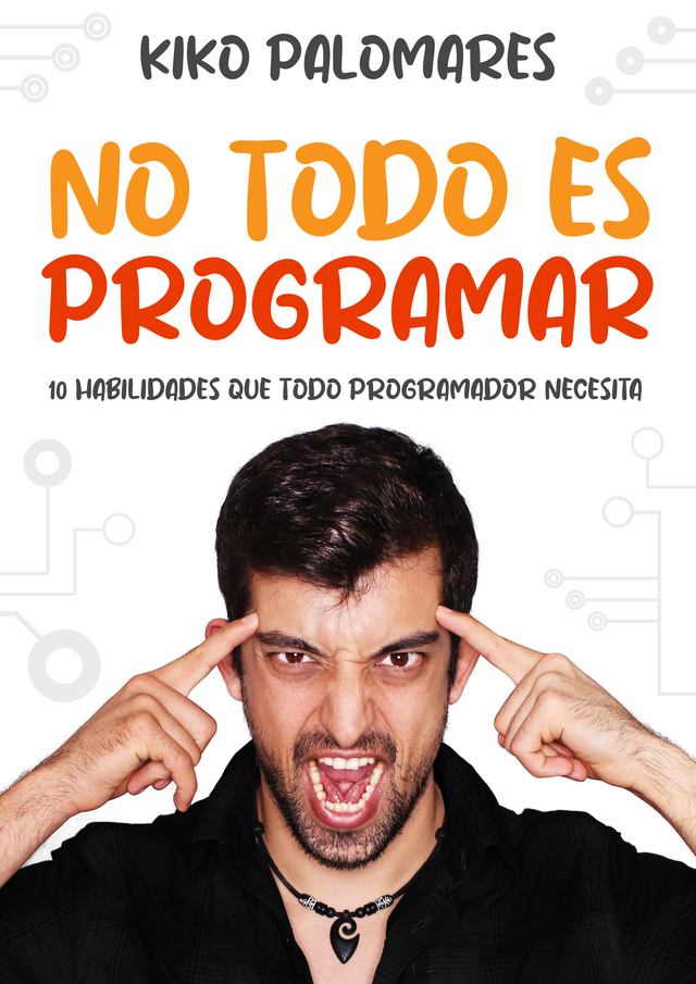 No todo es programar por Kiko Palomares [Leanpub PDF/iPad/Kindle]