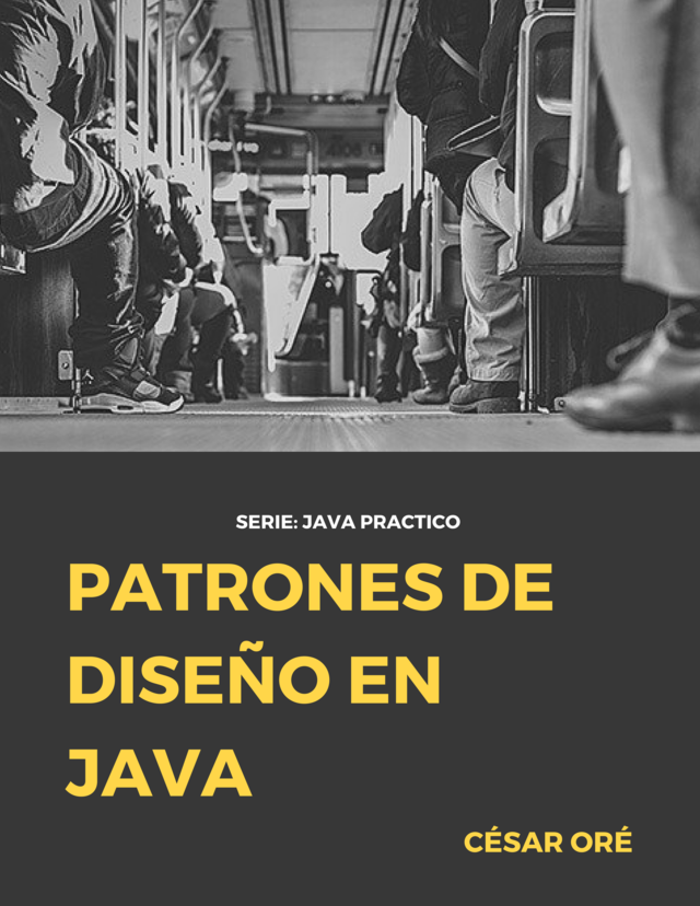 Patrones de Diseño en… por César Oré [Leanpub PDF/iPad/Kindle]
