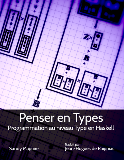 Penser en Types par Sandy Maguire et al. [Leanpub PDF/iPad/Kindle]