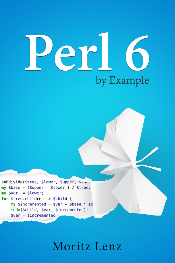 Perl 6 by Example by Moritz Lenz [Leanpub PDF/iPad/Kindle]