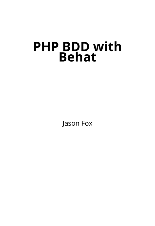 PHP BDD with Behat by Jason Fox [Leanpub PDF/iPad/Kindle]