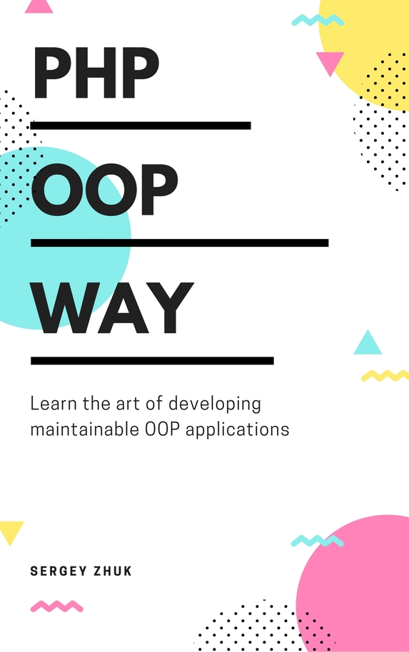PHP OOP Way by Sergey Zhuk [Leanpub PDF/iPad/Kindle]