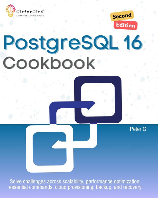Postgresql 16 Cookbook Second Edition By Gitforgits Asian 3628