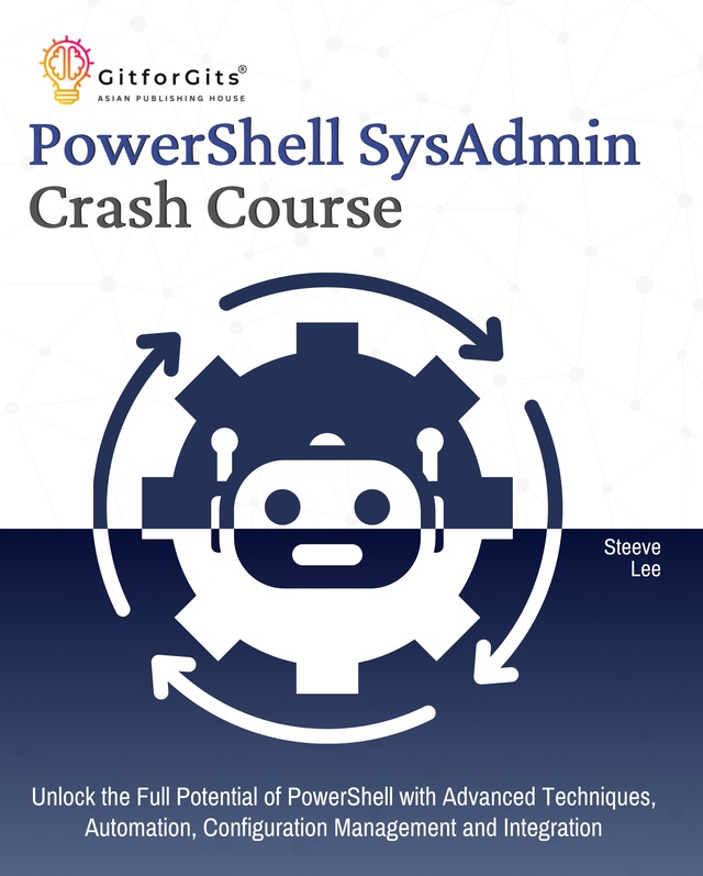 PowerShell SysAdmin Crash Course… by GitforGits | Asian Publishing House [PDF/iPad/Kindle]