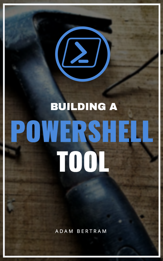 Building a PowerShell… by Adam Bertram [Leanpub PDF/iPad/Kindle]