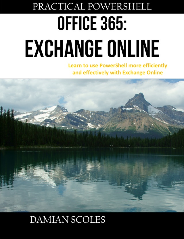 Practical PowerShell: Exchange Online [Leanpub PDF/iPad/Kindle]