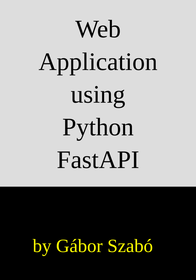 Python FastAPI by Gábor Szabó [Leanpub PDF/iPad/Kindle]