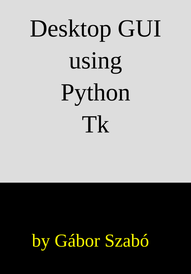 GUI with Python Tk by Gábor Szabó [Leanpub PDF/iPad/Kindle]