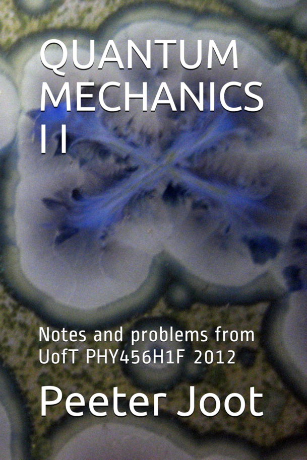 QUANTUM MECHANICS II by Peeter Joot [Leanpub PDF/iPad/Kindle]