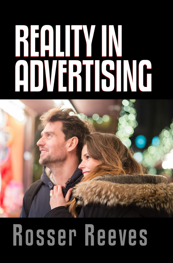 Rosser Reeves - Reality in… by Robert Worstell [PDF/iPad/Kindle]