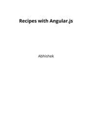 Recipes with Angular.js by Abhishek [Leanpub PDF/iPad/Kindle]