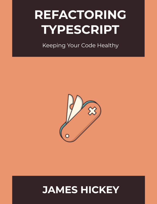 Refactoring Typescript By James Hickey Leanpub Pdfipadkindle 9416