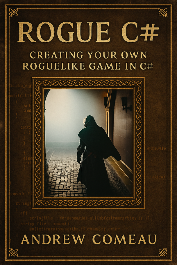 Rogue C# by Andrew Comeau [Leanpub PDF/iPad/Kindle]