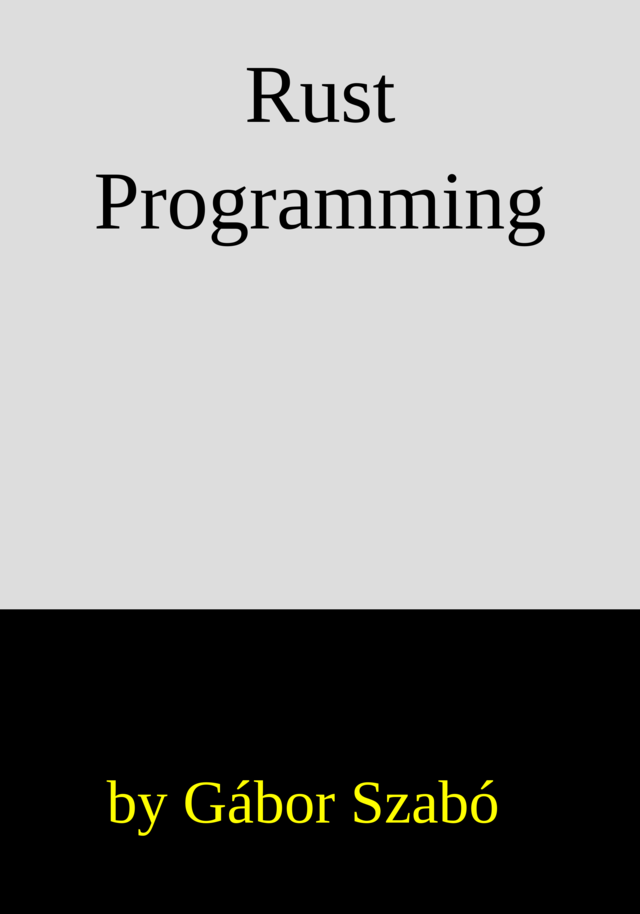 Rust Programming by Gábor Szabó [Leanpub PDF/iPad/Kindle]