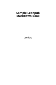 Sample Leanpub Markdown Book by Len Epp [Leanpub PDF/iPad/Kindle]