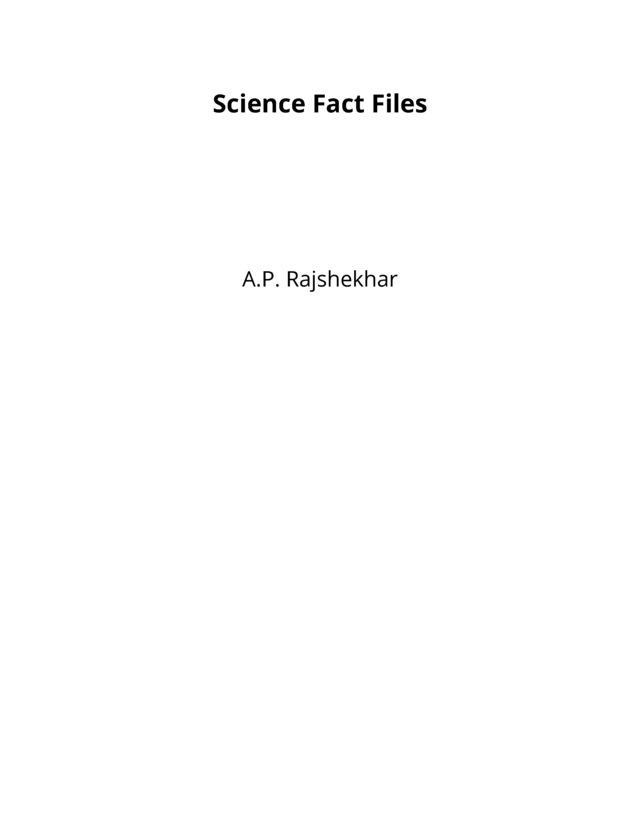 Science Fact Files by A.P. Rajshekhar [Leanpub PDF/iPad/Kindle]