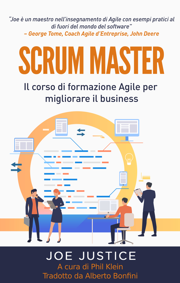 SCRUM MASTER Il Corso di… di Joe Justice et al. [PDF/iPad/Kindle]