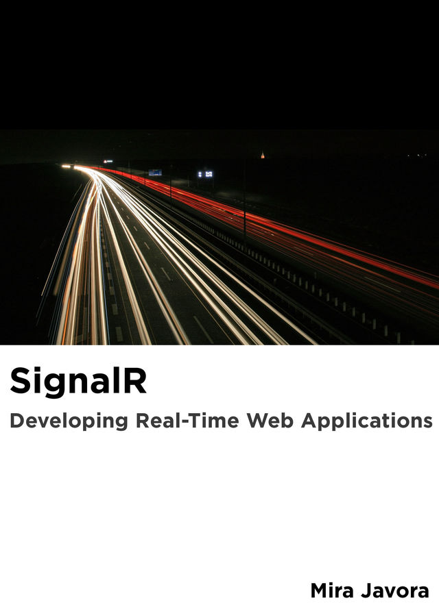 SignalR: Developing Realtime… by Mira Javora [PDF/iPad/Kindle]