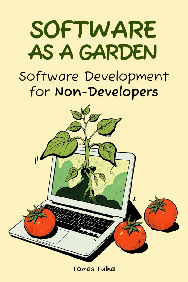 Software as a Garden: Software… by Tomas Tulka [PDF/iPad/Kindle]