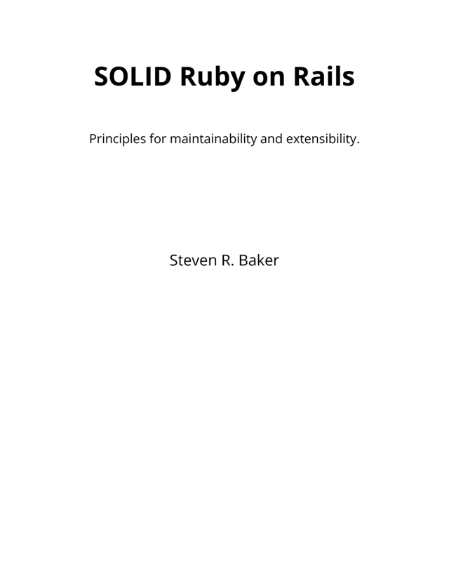 SOLID Ruby on Rails by Steven R. Baker [Leanpub PDF/iPad/Kindle]