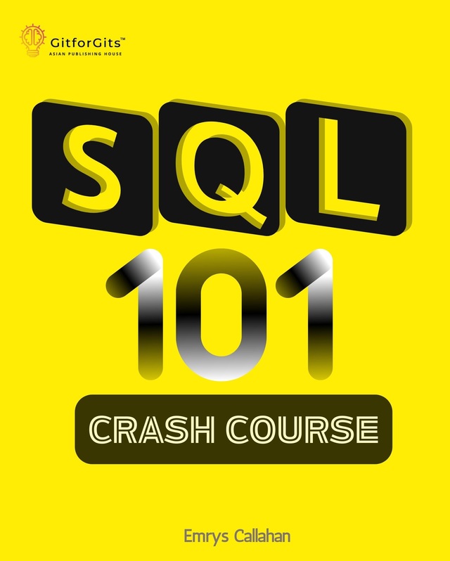 SQL 101… by GitforGits | Asian Publishing House [PDF/iPad/Kindle]