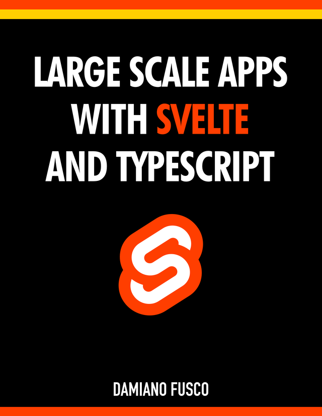Large Scale Apps with Svelte… by Damiano Fusco [PDF/iPad/Kindle]