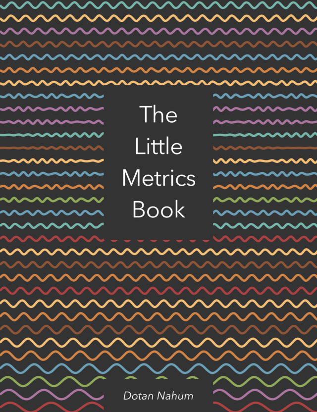 The Little Metrics Book by Dotan Nahum [Leanpub PDF/iPad/Kindle]