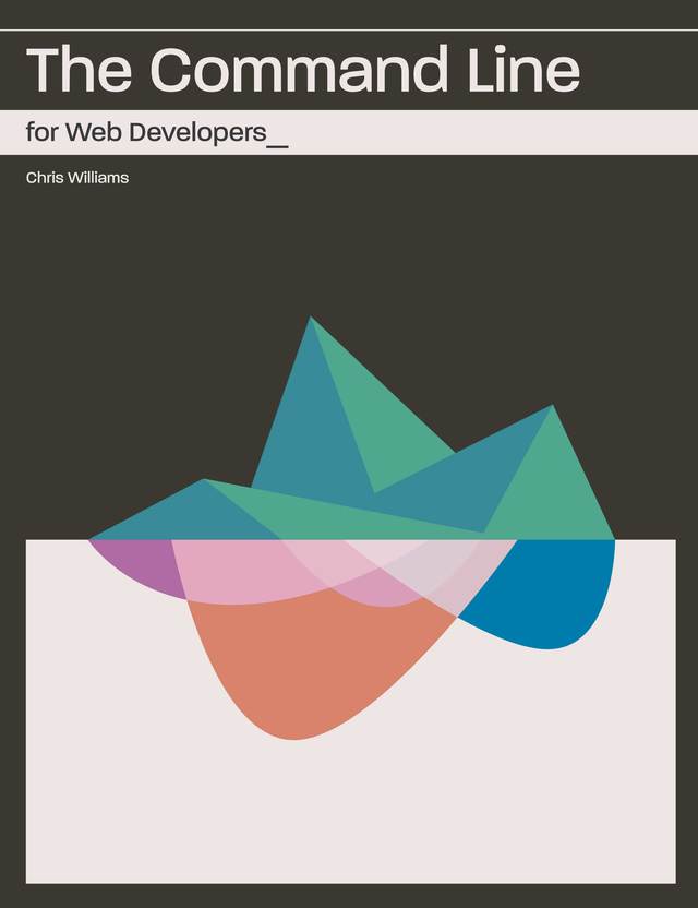 The Command Line by Chris Williams [Leanpub PDF/iPad/Kindle]