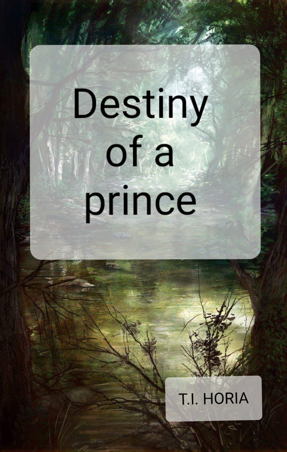 The destiny of a prince by Horia [Leanpub PDF/iPad/Kindle]