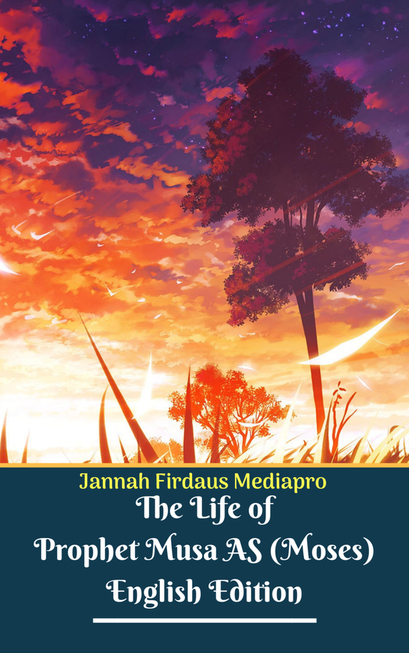 Life of Prophet Musa AS (Moses) English Edition [PDF/iPad/Kindle]