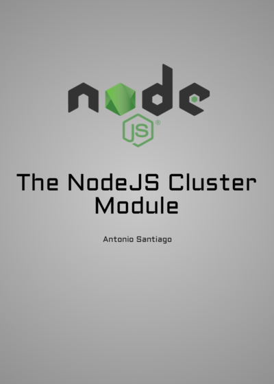 NodeJS Cluster Module by Antonio Santiago [PDF/iPad/Kindle]
