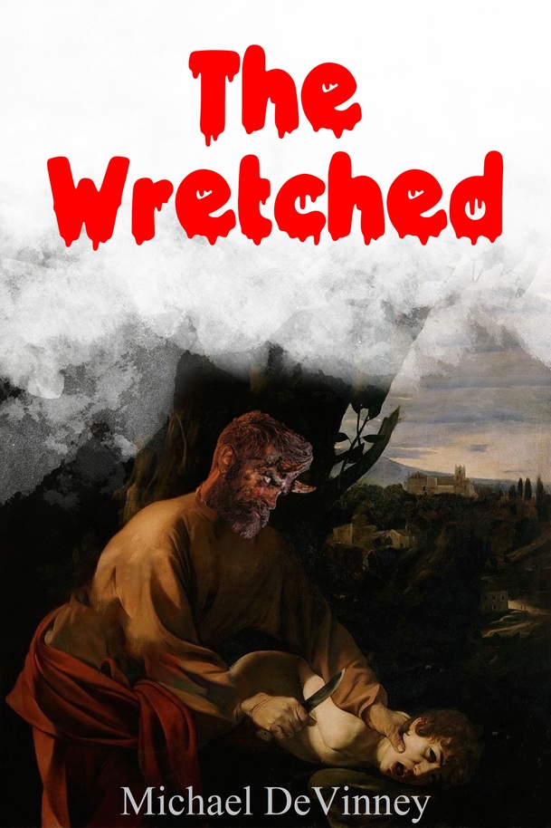 The Wretched by Michael DeVinney [Leanpub PDF/iPad/Kindle]