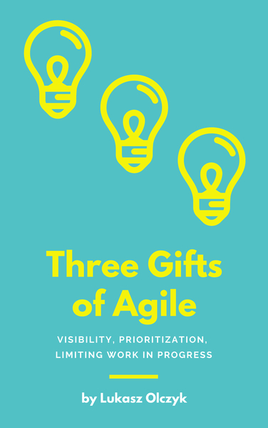 Three Gifts of Agile by Lukasz Olczyk [Leanpub PDF/iPad/Kindle]