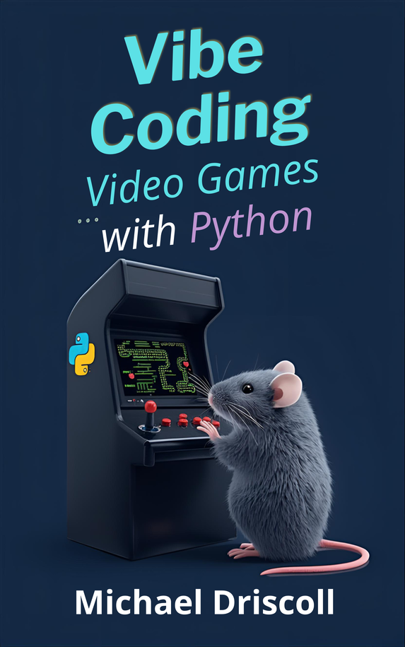 Vibe Coding Video Games with Python [Leanpub PDF/iPad/Kindle]