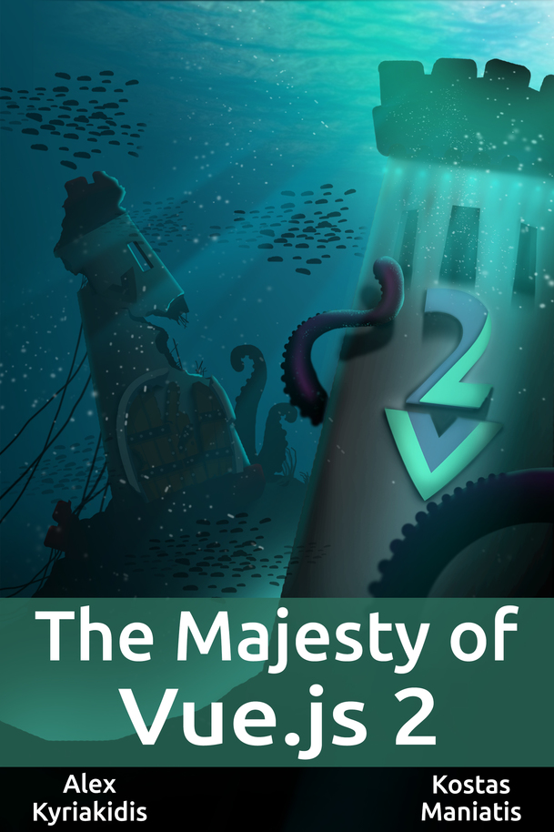 Majesty of Vue.js 2 by Alex Kyriakidis et al. [PDF/iPad/Kindle]