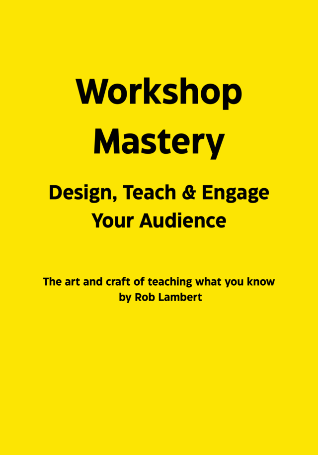 Workshop Mastery: Design, Teach… by Rob Lambert [PDF/iPad/Kindle]