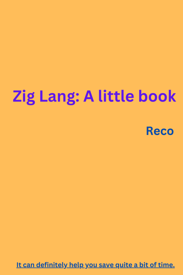 Zig Language:A little book by Reco [Leanpub PDF/iPad/Kindle]